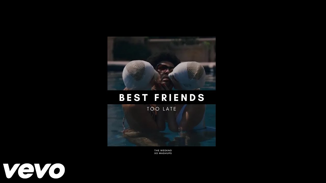 The Weeknd - "Too Late" but its also "Best Friends" - YouTube