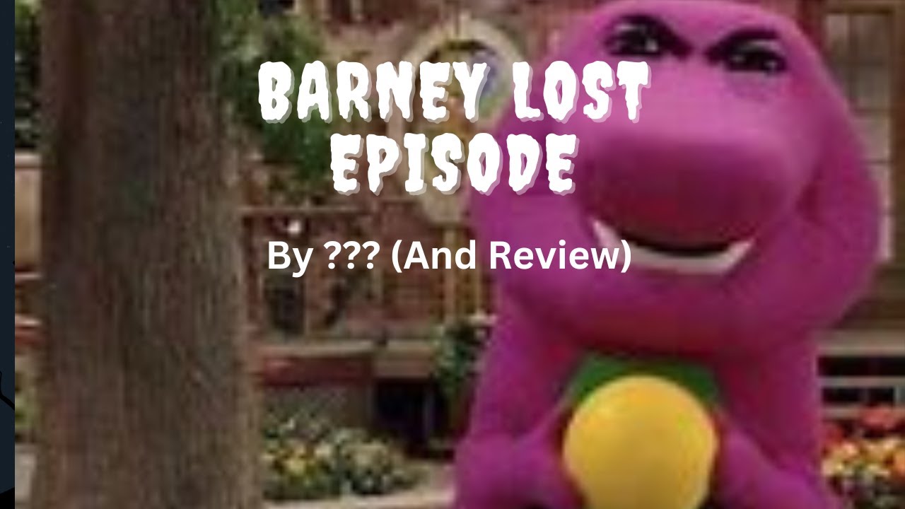 Barney Lost Episode(by ???) and Review - YouTube