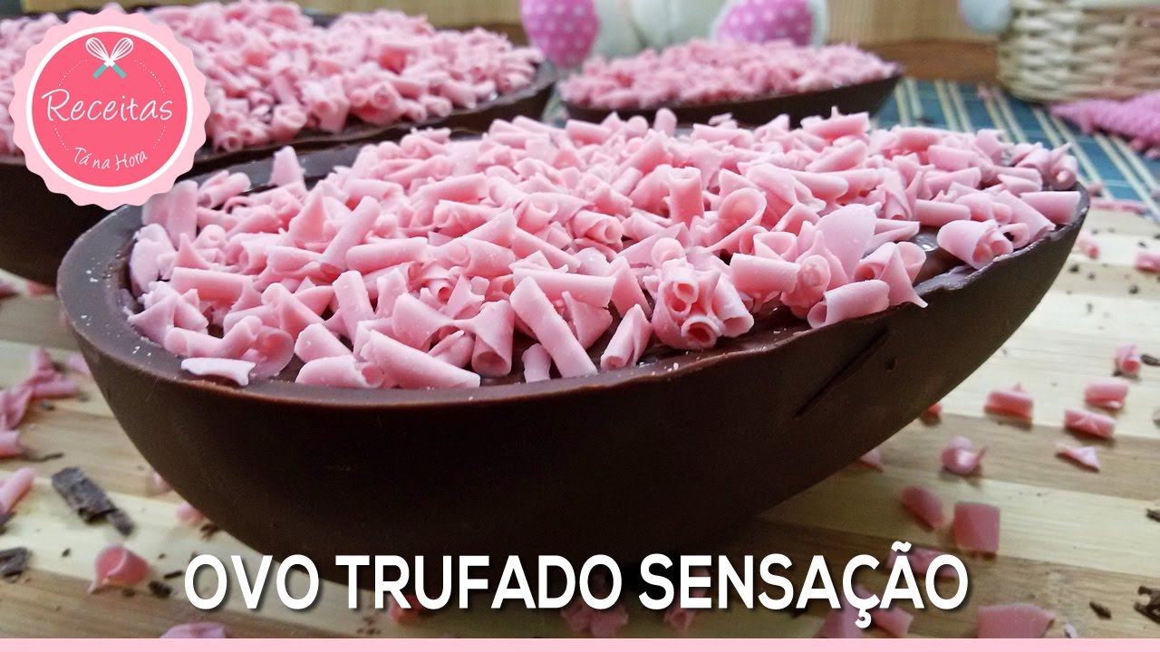 COMO FAZER OVO TRUFADO SENSAÇÃO | SUA PÁSCOA MUITO MAIS GOSTOSA ...