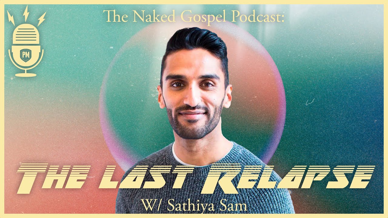 The Last Relapse w/ Sathiya Sam - YouTube