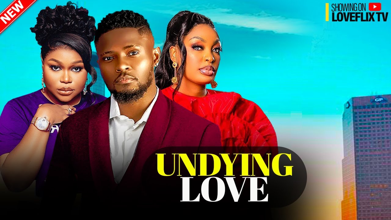 UNDYING LOVE - MAURICE SAM, RUTH KADIRI, NUELLA NJUBIGBO, AKWARANDU SIR ...