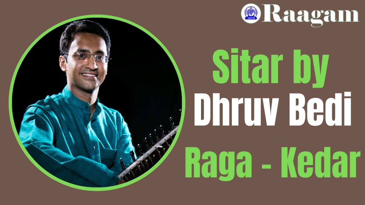 Sitar by Dhruv Bedi II Raga - Kedar II National Programme of Music ...