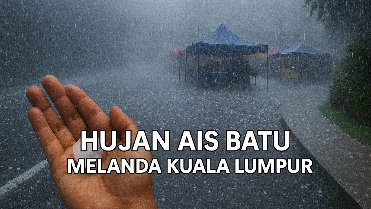 FENOMENA HUJAN AIS BATU MELANDA SEKITAR PANDAN INDAH, AMPANG, KUALA ...