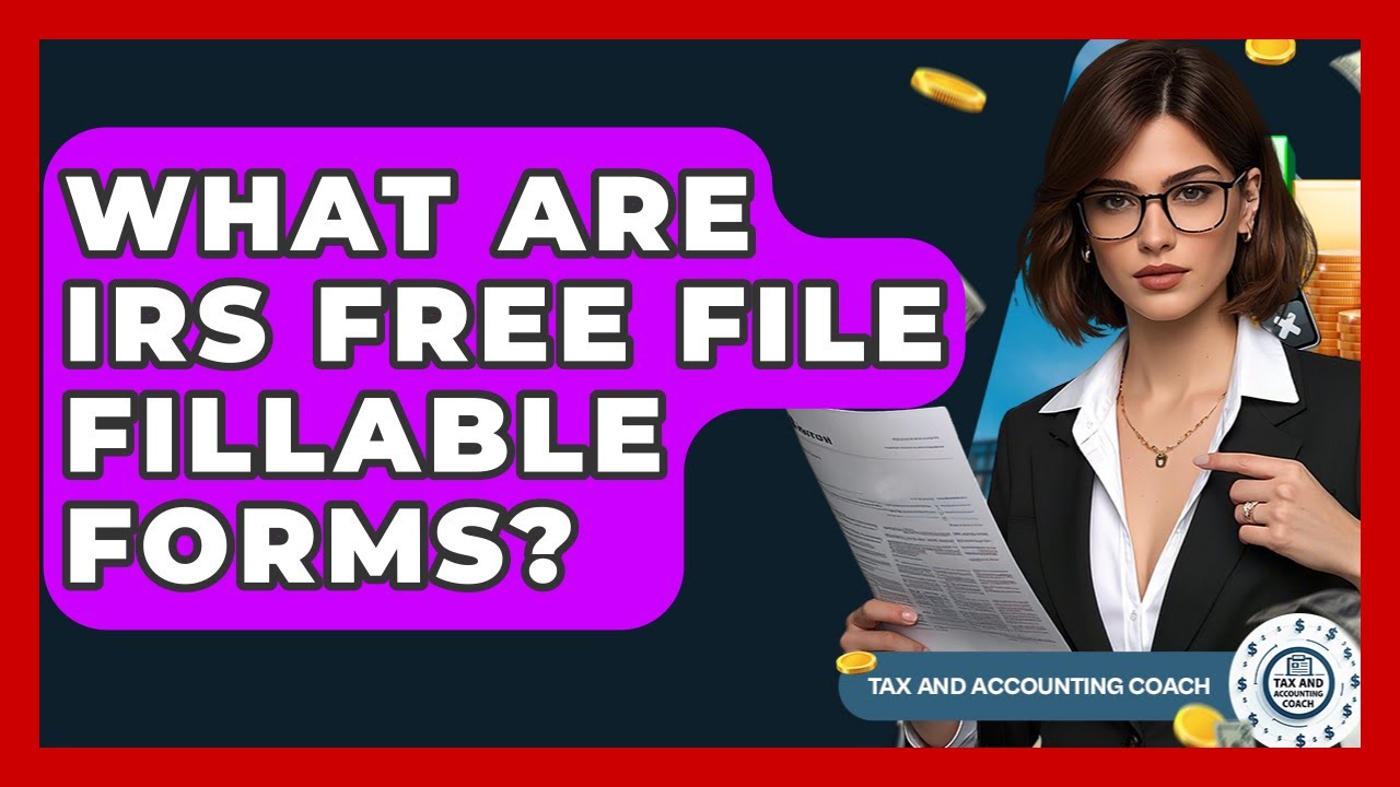 What Are IRS Free File Fillable Forms? - Tax and Accounting Coach - YouTube