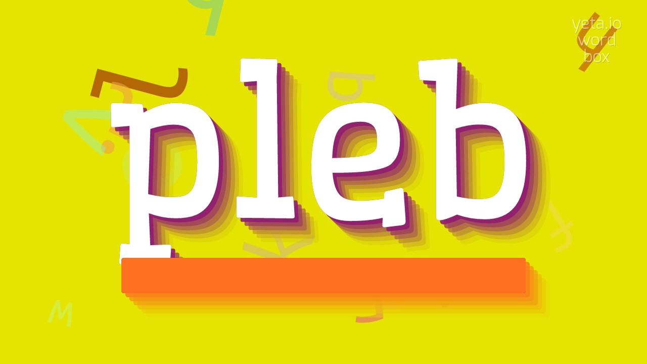 PLEB - How to say Pleb? - YouTube