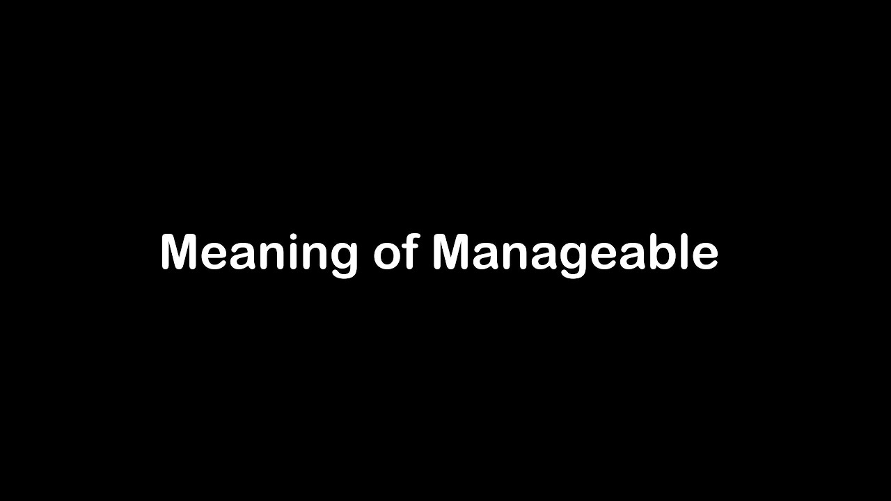 What is the Meaning of Manageable | Manageable Meaning with Example ...