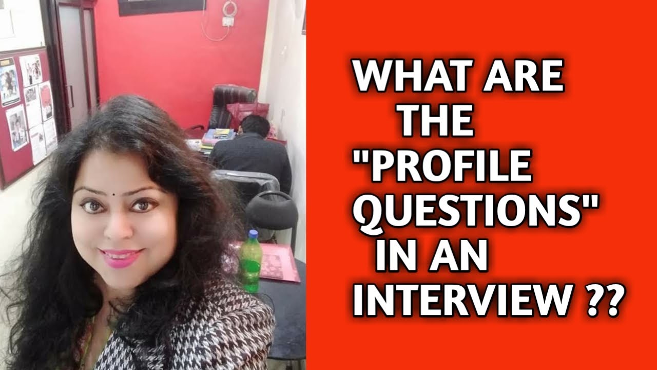 WHAT ARE THE PROFILE QUESTIONS IN AN INTERVIEW? - YouTube