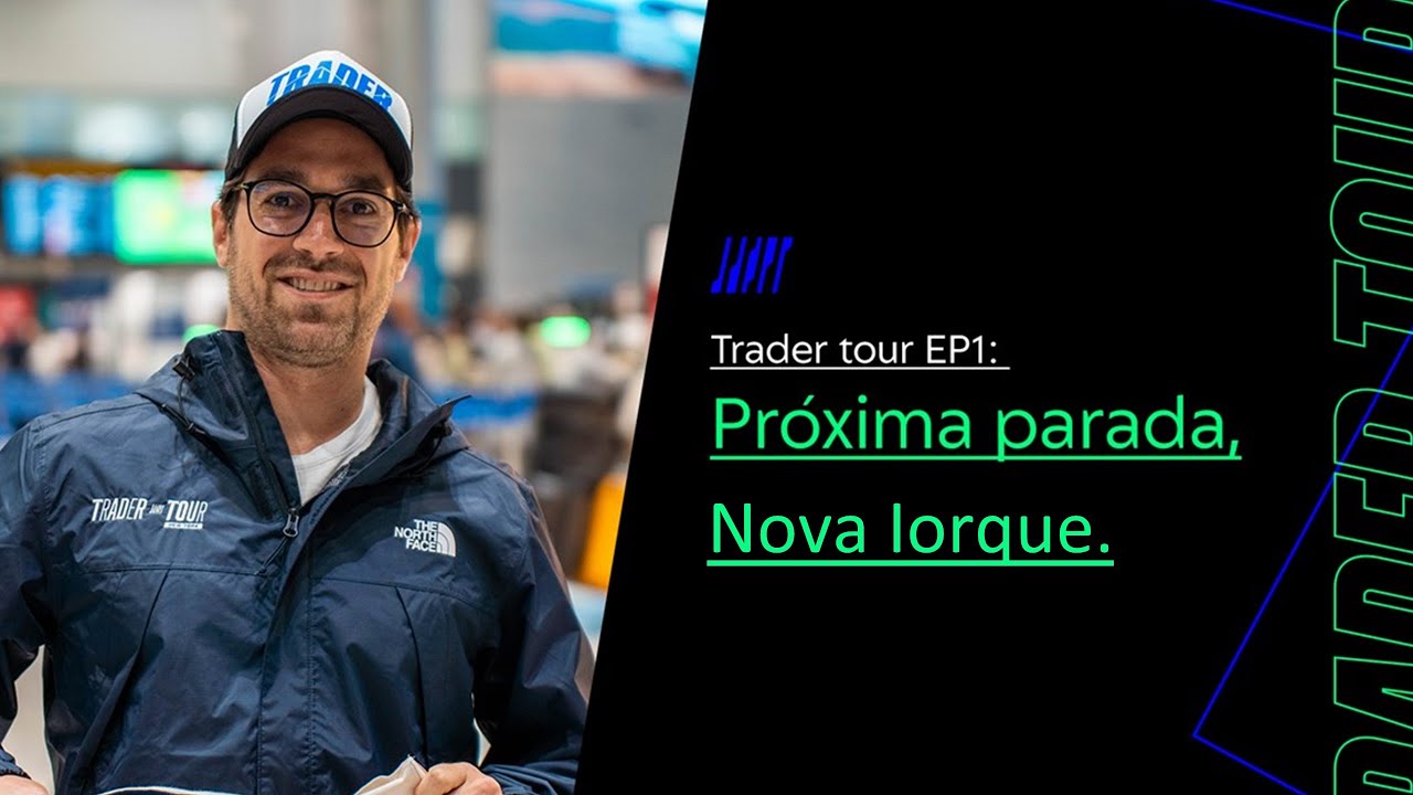 Trader Tour - Primeiro episódio | Próxima parada, Nova Iorque! - YouTube