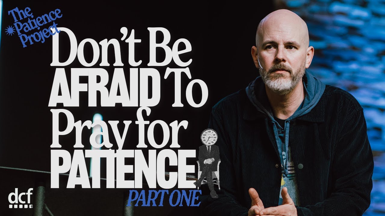 Don't Be Afraid To Pray For Patience | The Patience Project - Part 1 ...