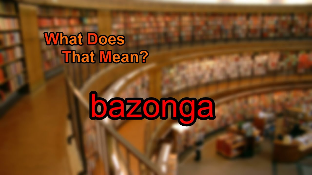 What does bazonga mean? - YouTube