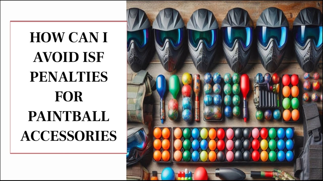 How Can I Avoid ISF Penalties For Paintball Accessories - YouTube