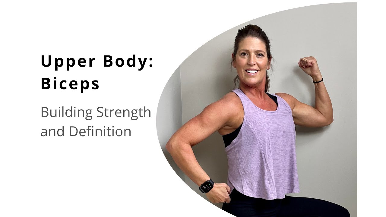 Upper Body: Biceps - Build Strength and Definition - YouTube