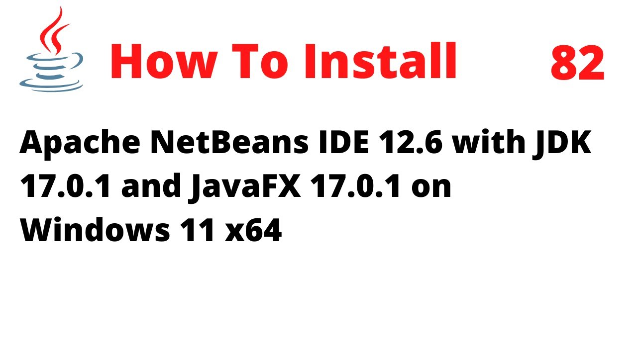 How To Install NetBeans 12.6 with JDK 17.0.1 and JavaFX 17.0.1 on ...