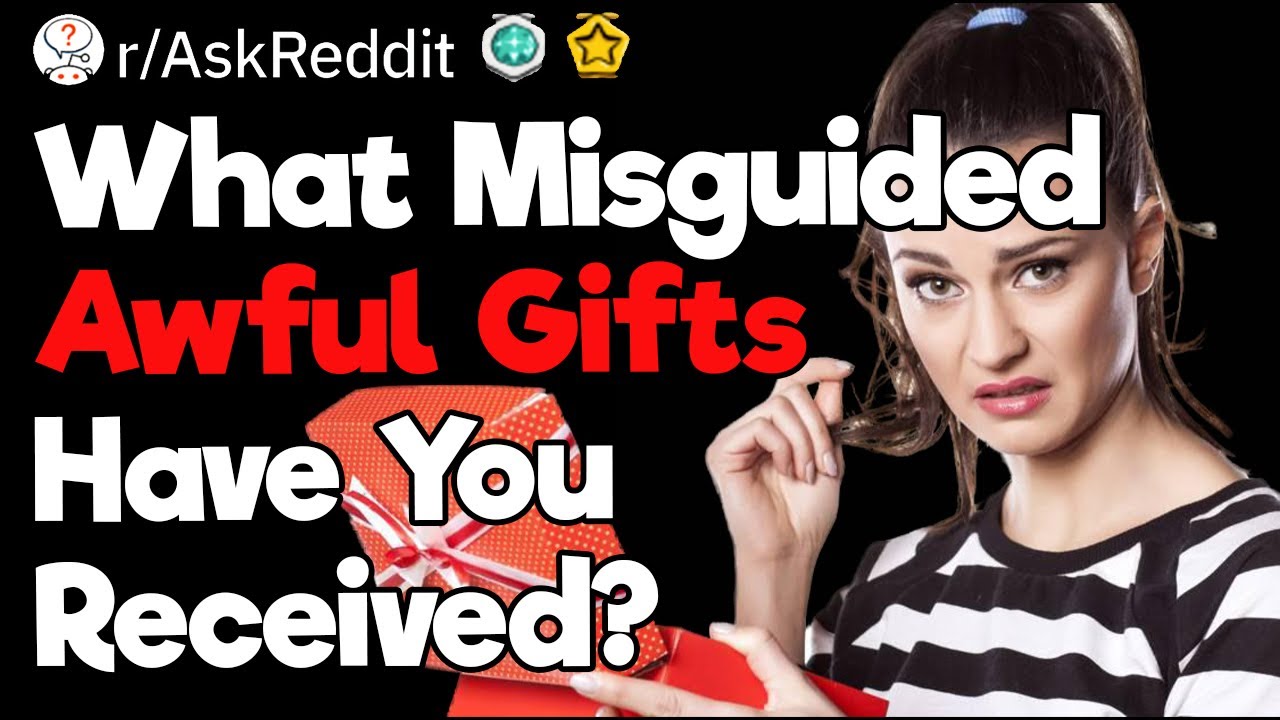 What Were the Most Awful Gifts You’ve Ever Received? - YouTube