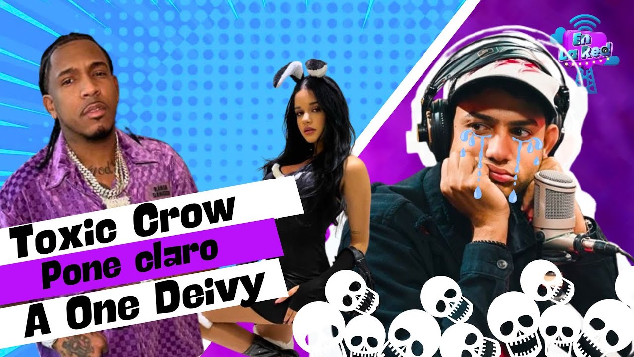 Toxic Crow Pone claro a One Deivy (EN LA RED) - YouTube