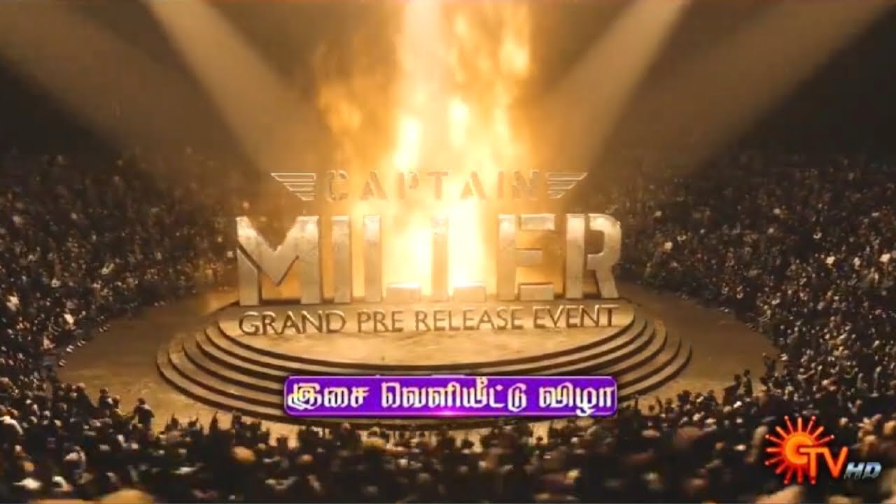 Captain Miller - Audio Launch Event | SunTv | Dhanush | Arun ...