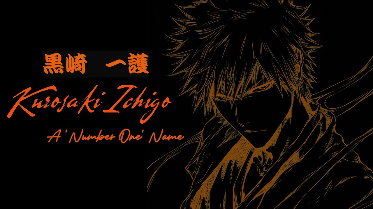 Kurosaki Ichigo: A Number One Name - YouTube