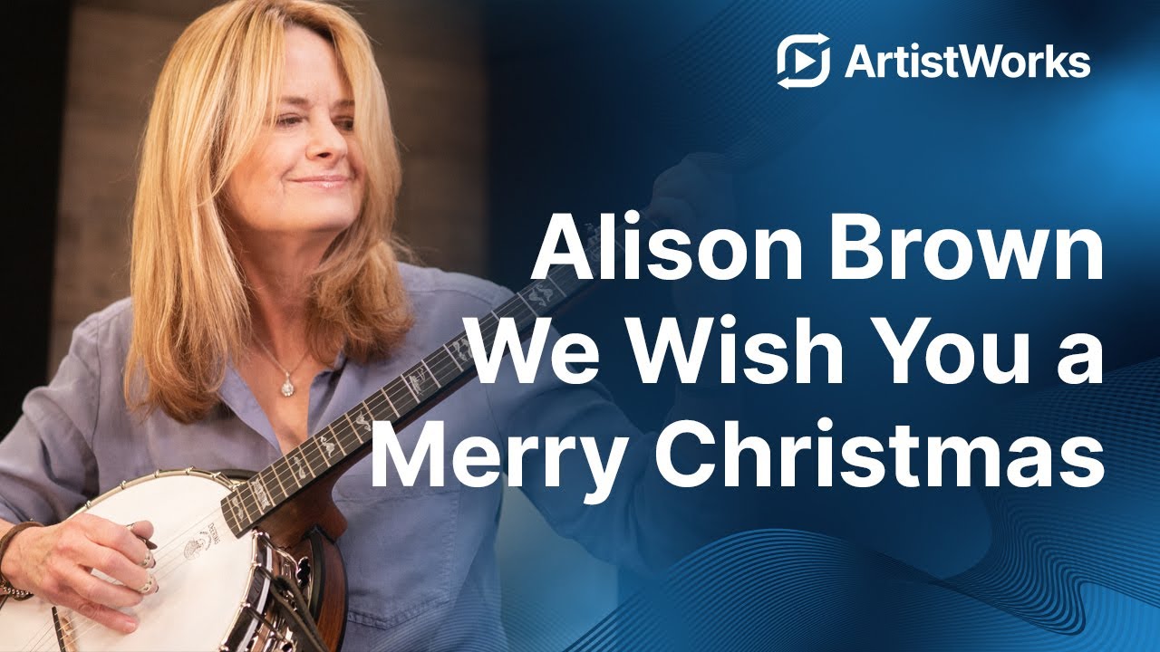 How to Play We Wish You A Merry Christmas | Alison Brown | ArtistWorks ...