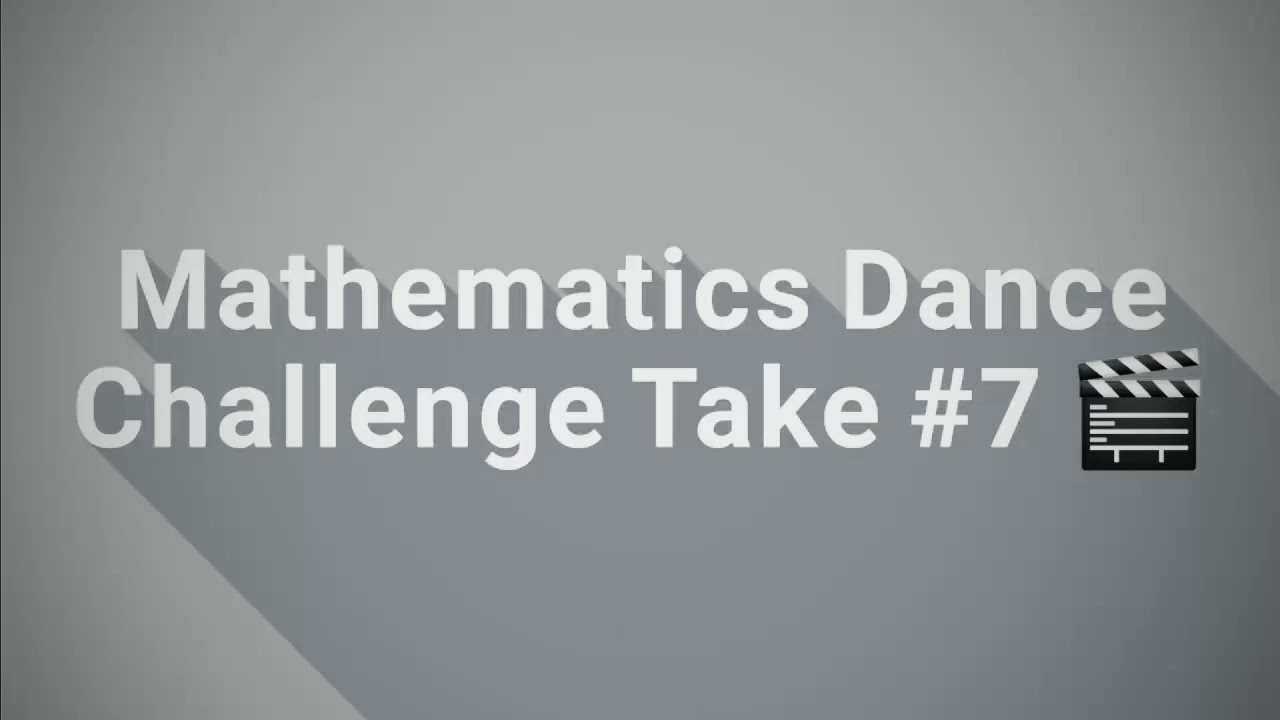 Mathematics Dance Challenge Take #7 - YouTube