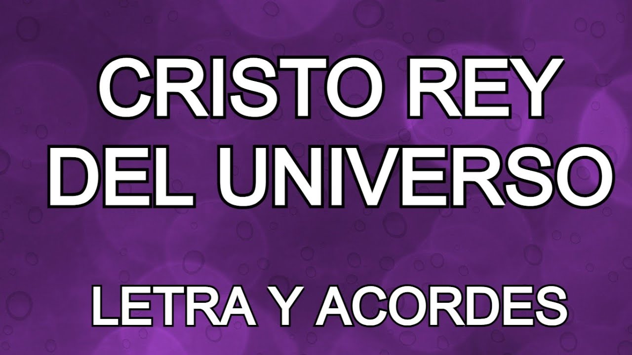 𝐂𝐑𝐈𝐒𝐓𝐎 𝐑𝐄𝐘 𝐃𝐄𝐋 𝐔𝐍𝐈𝐕𝐄𝐑𝐒𝐎 (𝐋𝐄𝐓𝐑𝐀 𝐘 𝐀𝐂𝐎𝐑𝐃𝐄𝐒) 𝐂𝐀𝐍𝐓𝐎 𝐀 𝐂𝐑𝐈𝐒𝐓𝐎 𝐑𝐄𝐘 Chords ...