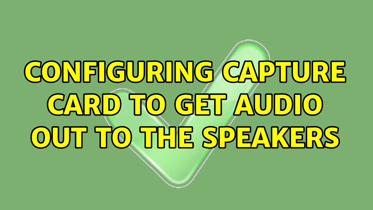 Configuring capture card to get audio out to the speakers - YouTube