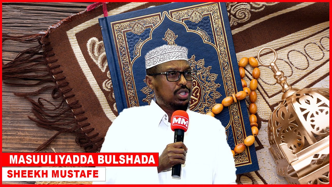 Masuuliyadda Bulshada iyo Sheekh Mustafe. - YouTube