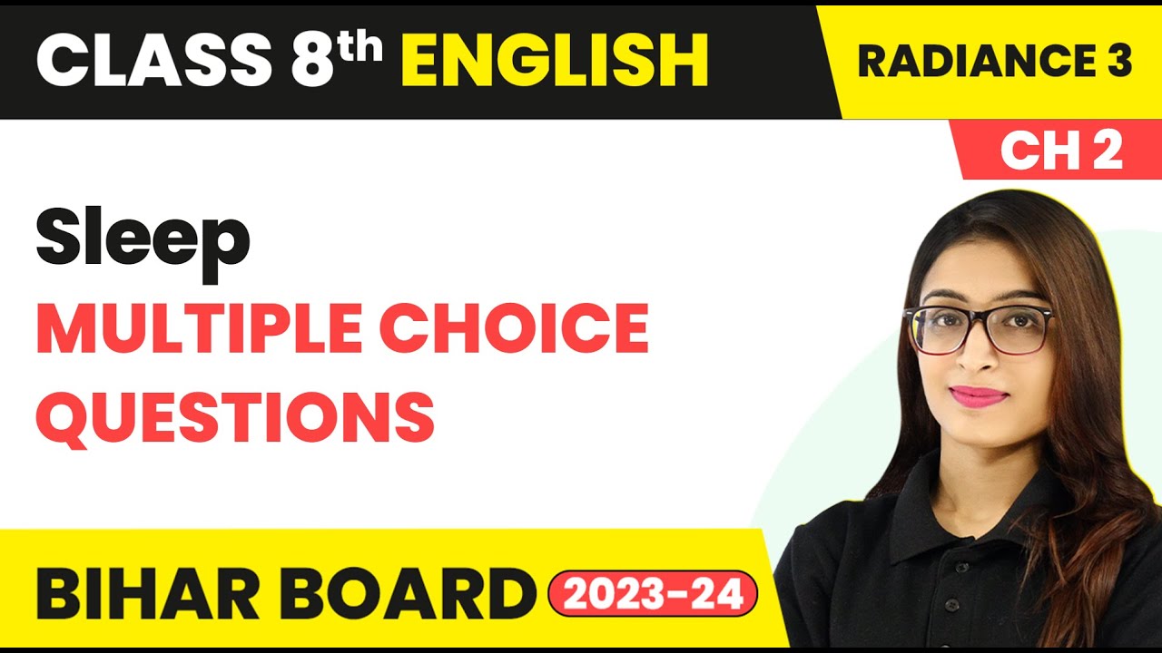 Sleep Multiple Choice Questions Class 8 English Chapter 2 Bihar sleep-multiple-choice-questions-class-8-english-chapter-2-bihar