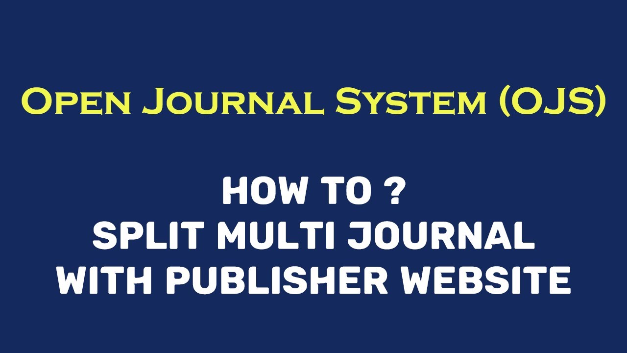 047 OJS how to split multi journal with publisher website - YouTube