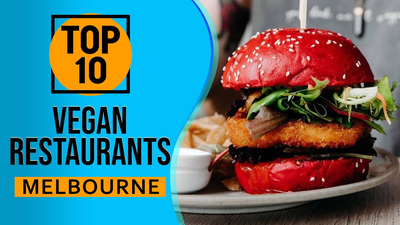 Top 10 Best Vegan Restaurants in Melbourne, Australia - YouTube