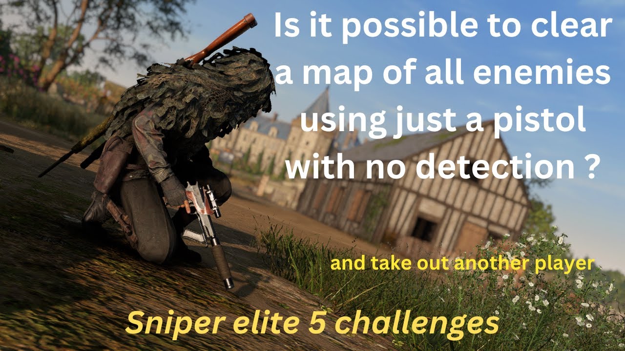 Sniper elite 5 pistol challenge clear the map and kill invaders no ...