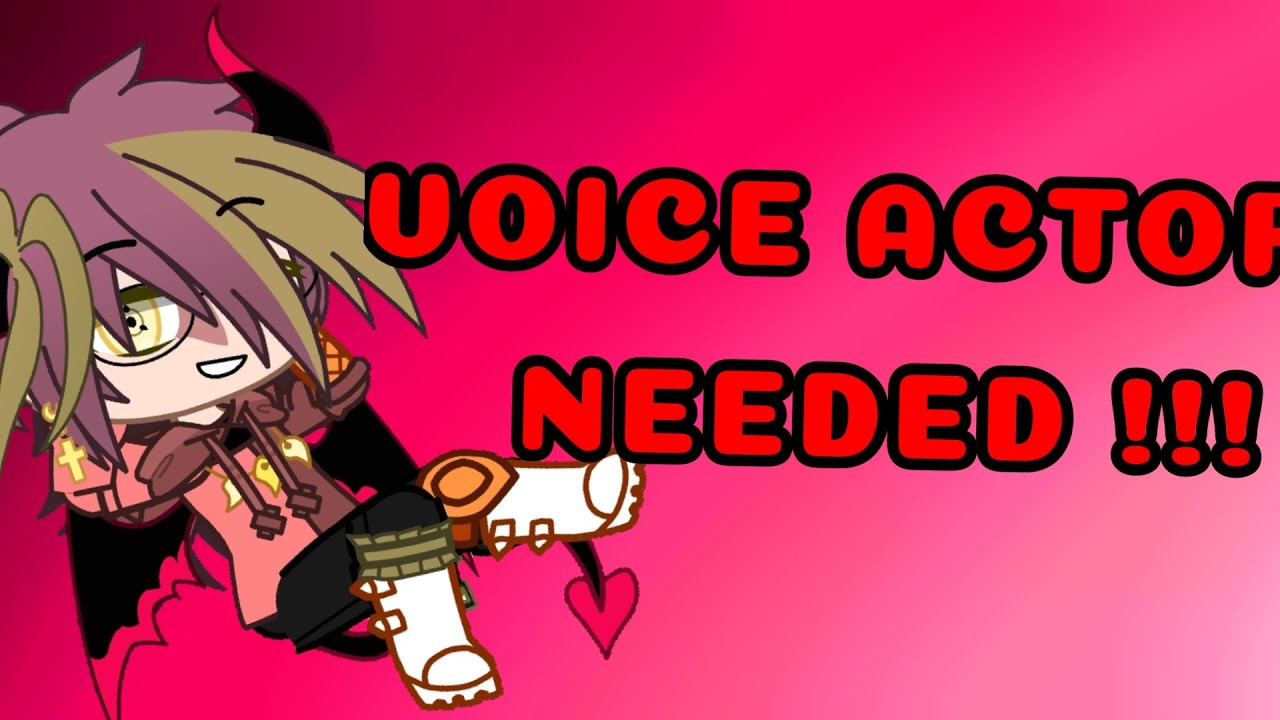 VOICE ACTORS NEEDED !!!! //OPEN// Voice acted video // link in desc ...