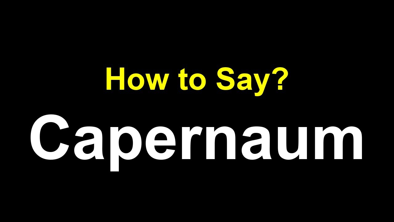 How to Pronounce Capernaum Correctly (American & British Accent) - YouTube