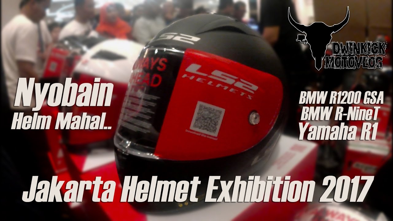 Nyoba Helm & Moge di JAKARTA HELMET EXHIBITION (JHE2017) | Daily Vlog ...