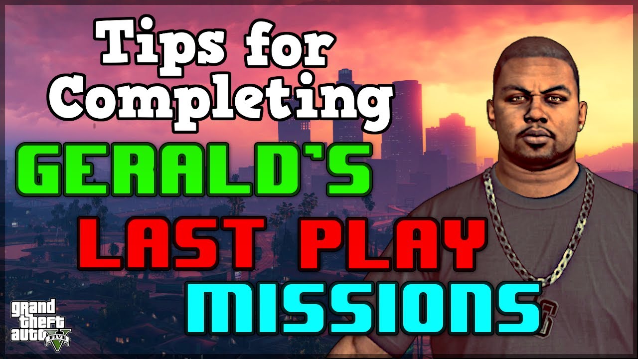 Gerald's Last Play Complete Guide - Tips for Completing all 6 Missions ...