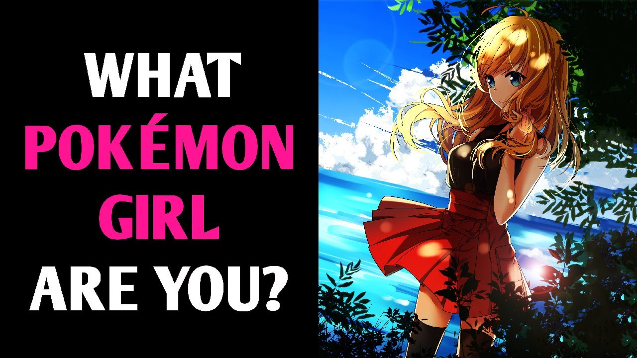 WHAT POKÉMON GIRL ARE YOU? Personality Test Quiz - 1 Million Tests ...