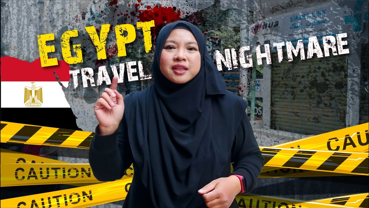 Egypt Travel Gone Wrong! Beware of Hidden Dangers During Your Travel ...