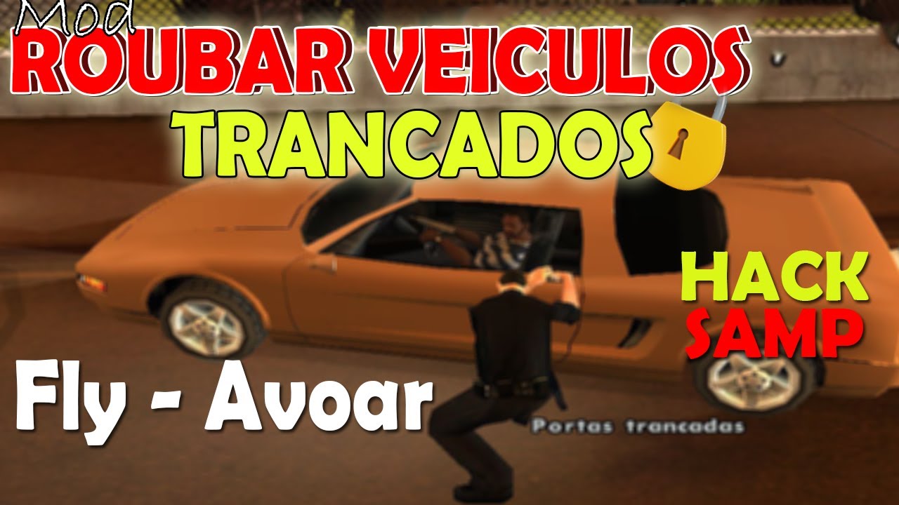 HACK SAMP 2024 - MOD ROUBAR VEICULOS TRANCADOS E FLY AVOAR SAMP # ...