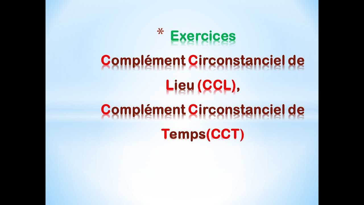 #Complément #Circonstanciel de Lieu #(CCL), de Temps #(CCT) partie 2 ...