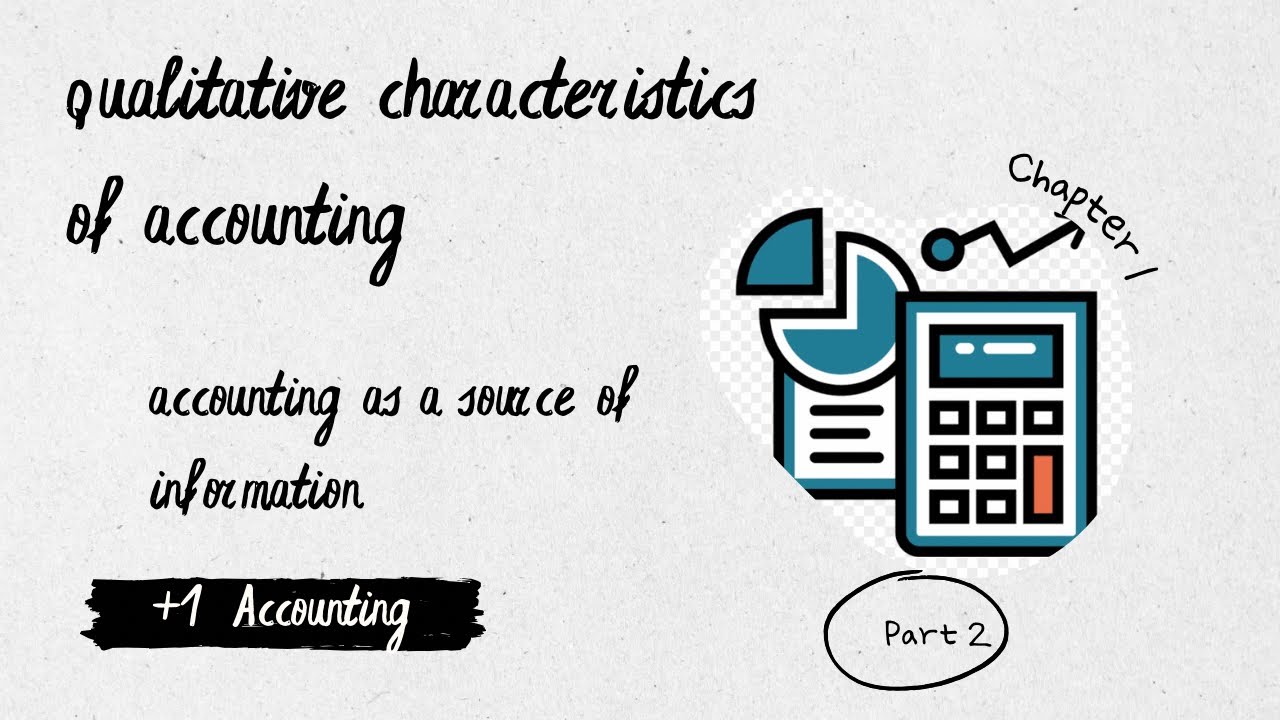 Qualitative characteristics of accounting|Accounting as a source of ...