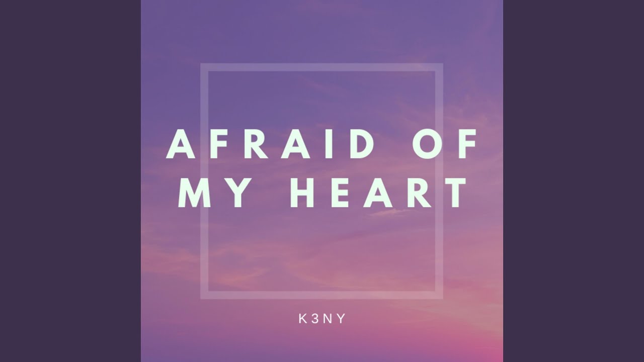 Afraid of My Heart - YouTube