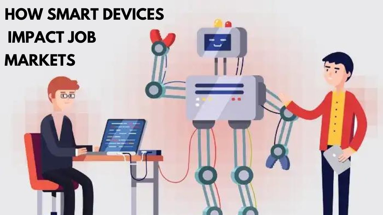 How do smart devices impact job markets - YouTube