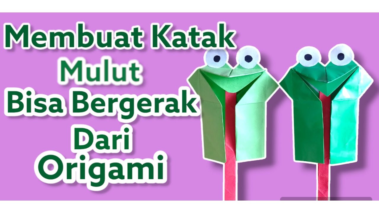 Tutorial Membuat Katak Mulut Bergerak Dari Origami | Lipat Kertas Jadi ...