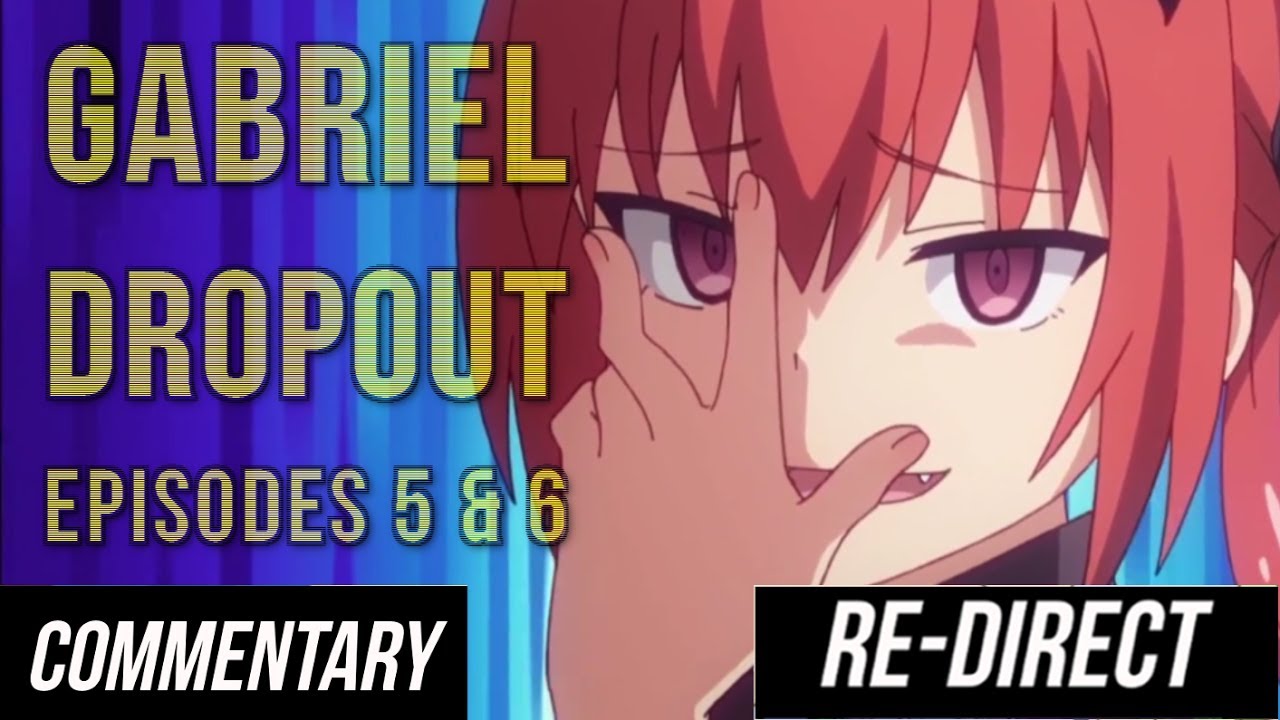 [RE-DIRECT] [Blind Commentary] Gabriel DropOut - Episodes 5 & 6 - YouTube