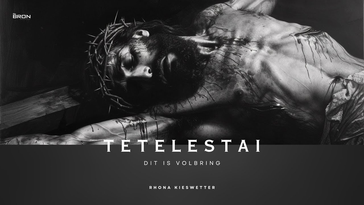 Tetelestai: Dit is Volbring - Deur Rhona Kieswetter - YouTube