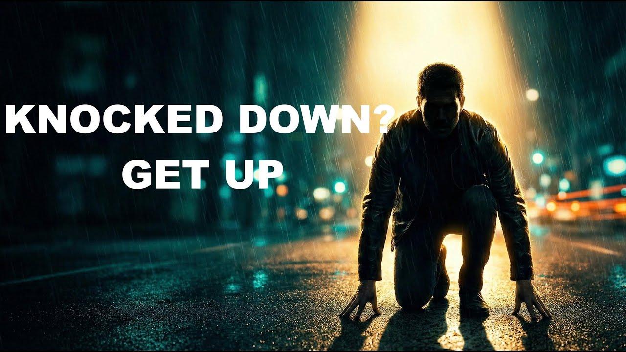 Life Knocked You Down? Get Back Up and Fight Again | Motivational ...