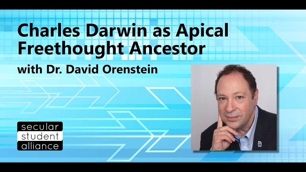 Charles Darwin as Apical Freethought Ancestor with Dr David Orenstein ...