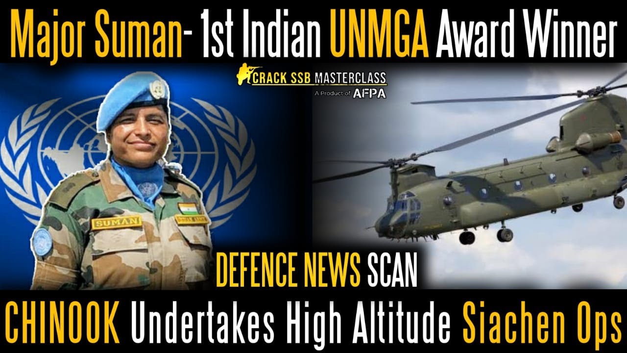 Maj SUMAN-1st Indian UNMGA Winner | Chinook undertake SiachenOps | SSB ...