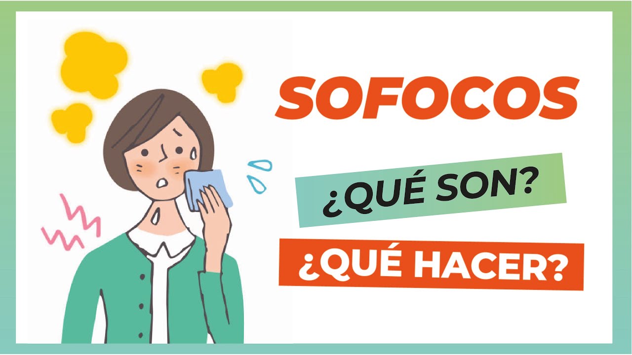 🔥¡¡ SOFOCOS !! 🔥 QUÉ SON, SÍTOMAS Y QUÉ HACER - YouTube