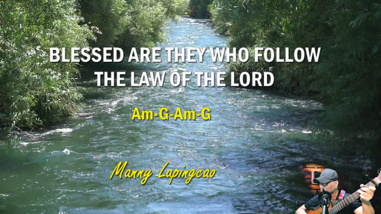 BLESSED ARE THEY WHO FOLLOW THE LAW OF THE LORD. Responsorial Psalm Sun ...