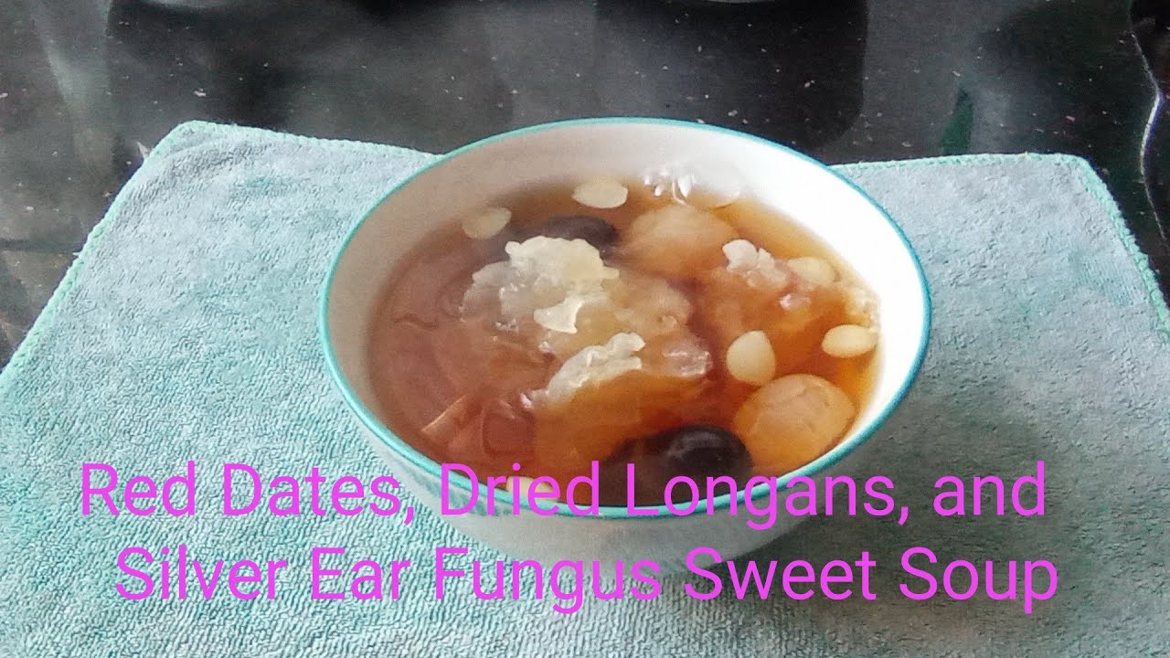 Red Dates, Dried Longans,and Silver Ear Fungus Sweet Soup. - YouTube